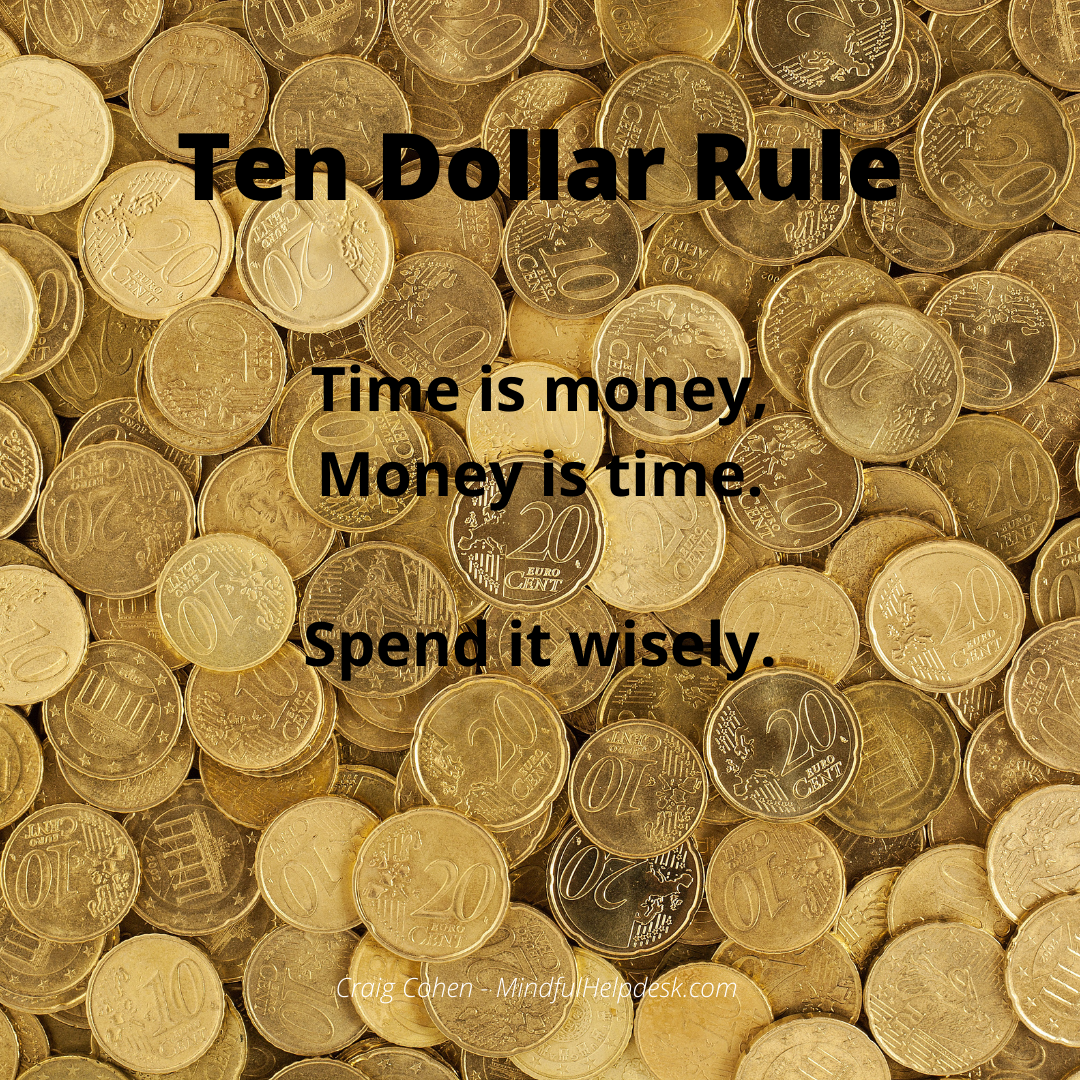 Ten Dollar Rule – Mindful Helpdesk